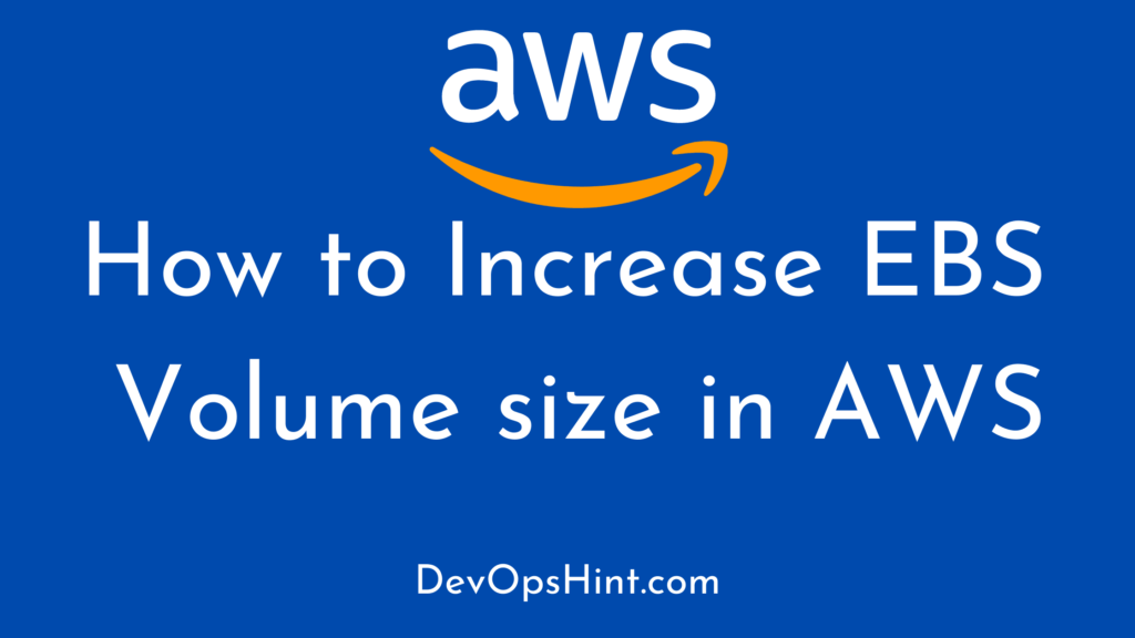 How to Increase EBS Volume size in AWS [4 Steps]