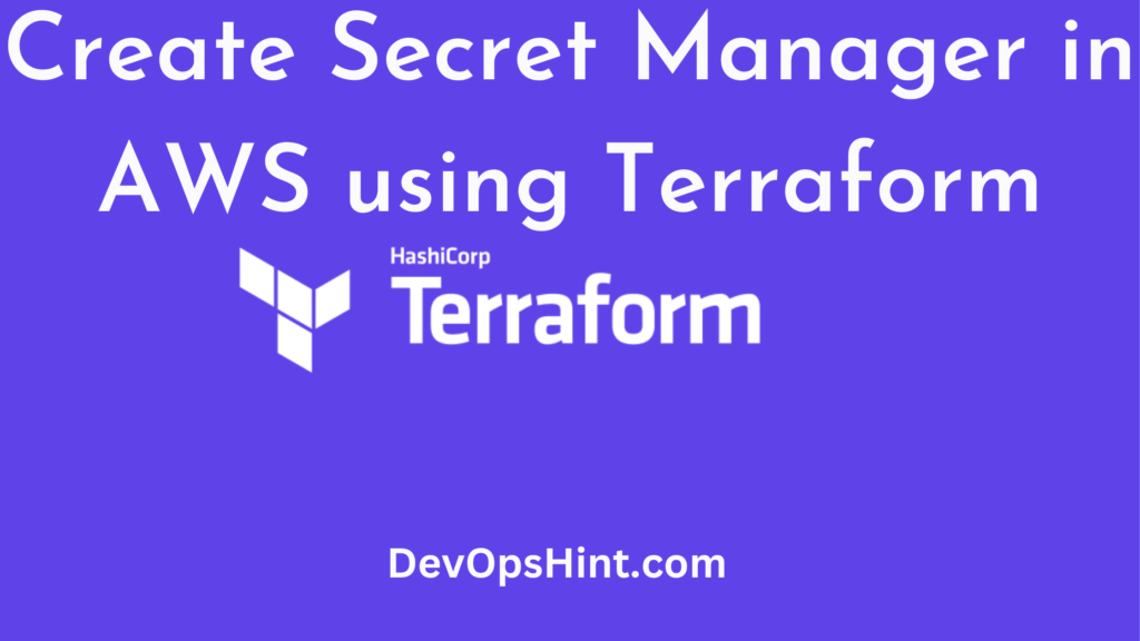 Create Secret Manager in AWS using Terraform - DevOpsHint Create Secret Manager in AWS using Terraform - DevOpsHint