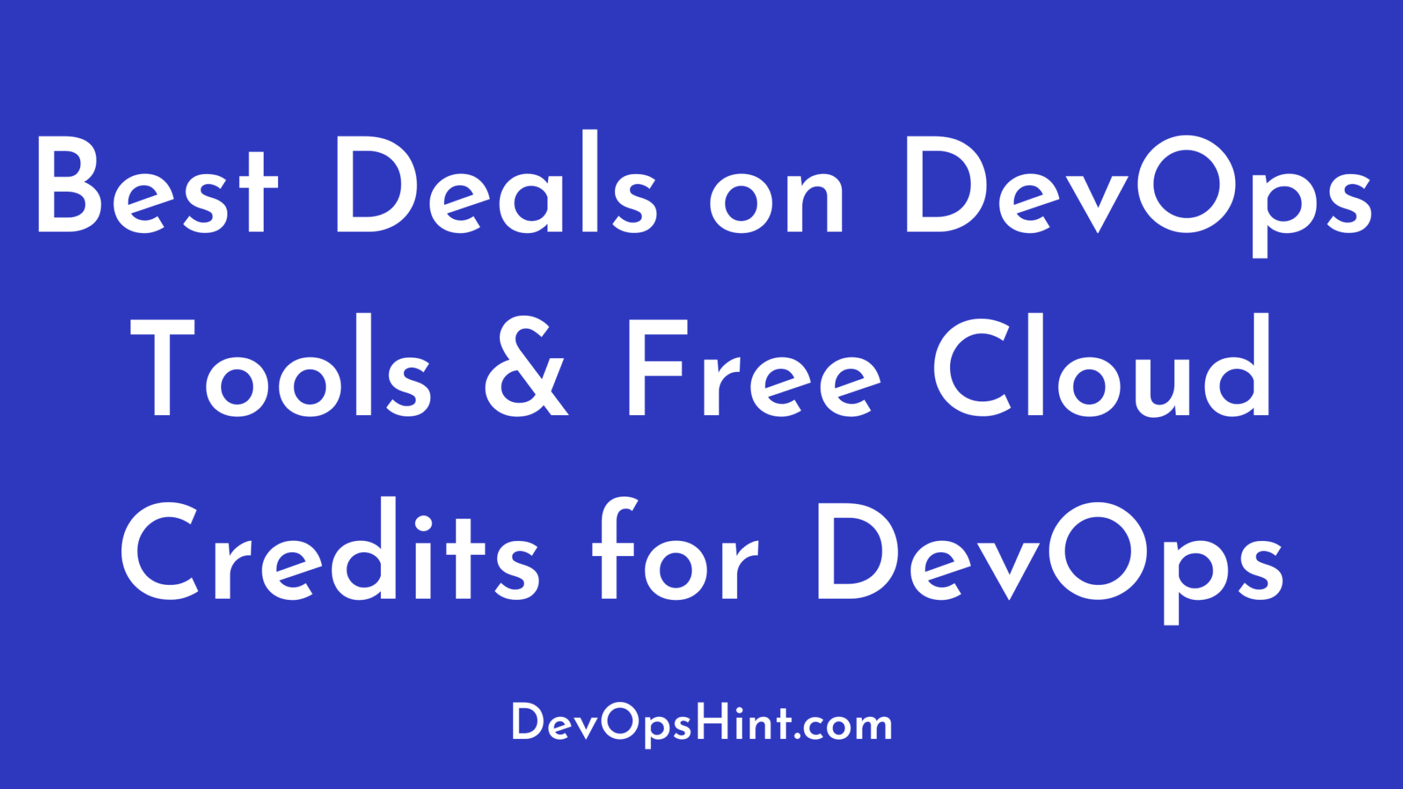 Best Deals on DevOps Tools and Free Cloud Credits