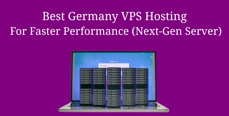 Best Germany VPS Hosting for Faster Performance (Next-Gen Server)